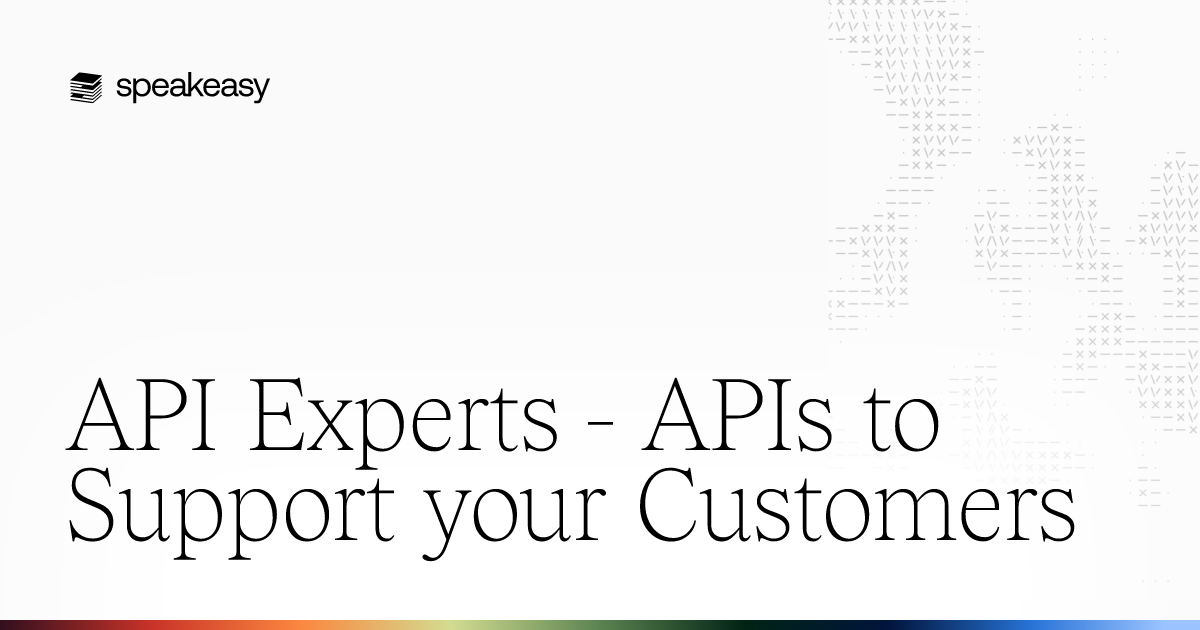 API Experts - APIs to Support your Customers | Speakeasy