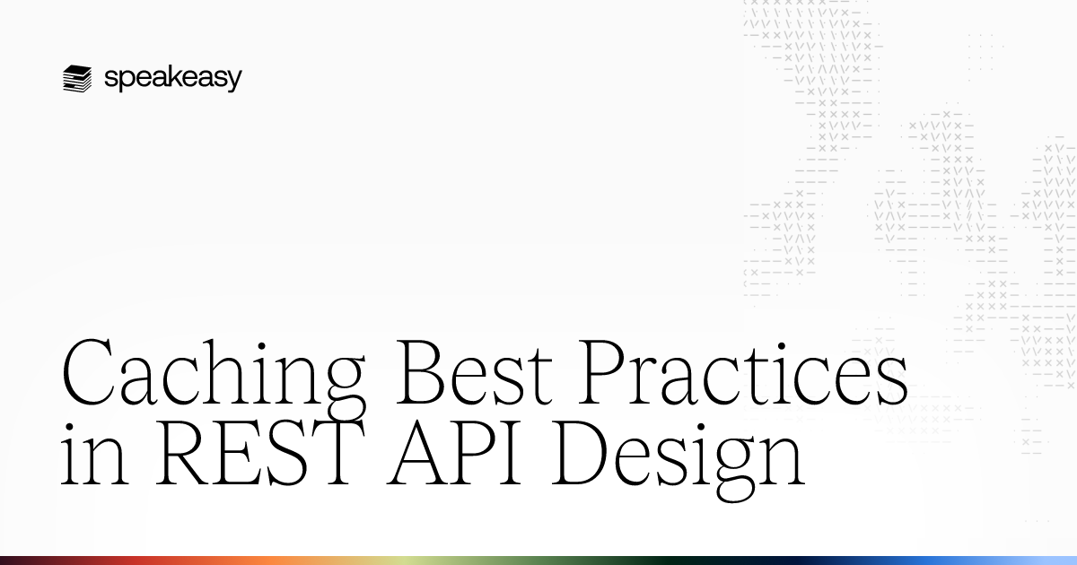 Caching Best Practices in REST API Design | Speakeasy