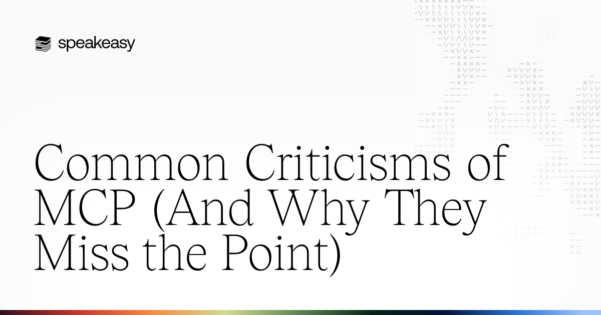 Common Criticisms of MCP (And Why They Miss the Point) | Speakeasy