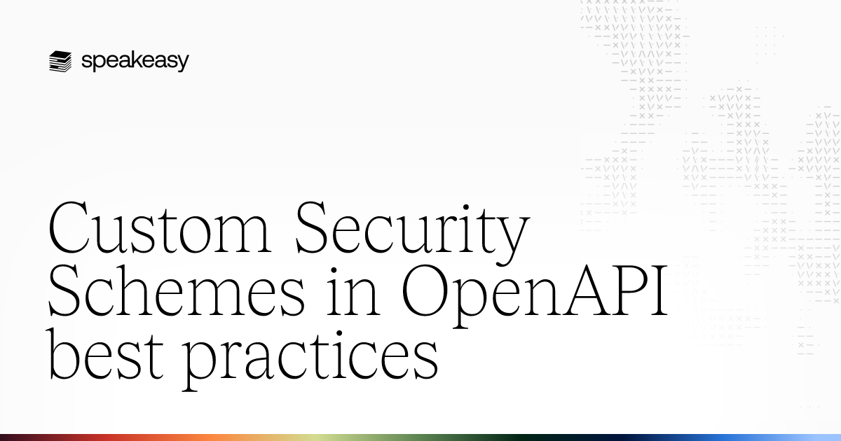 Custom Security Schemes in OpenAPI best practices | Speakeasy