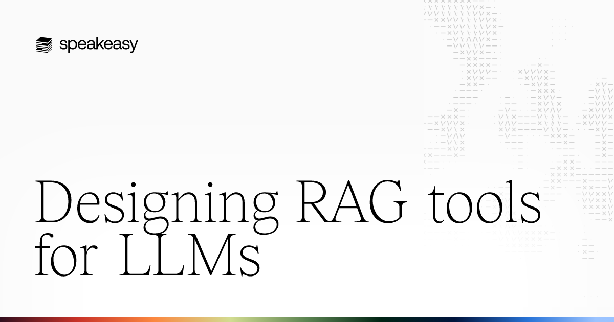 Designing RAG tools for LLMs | Speakeasy