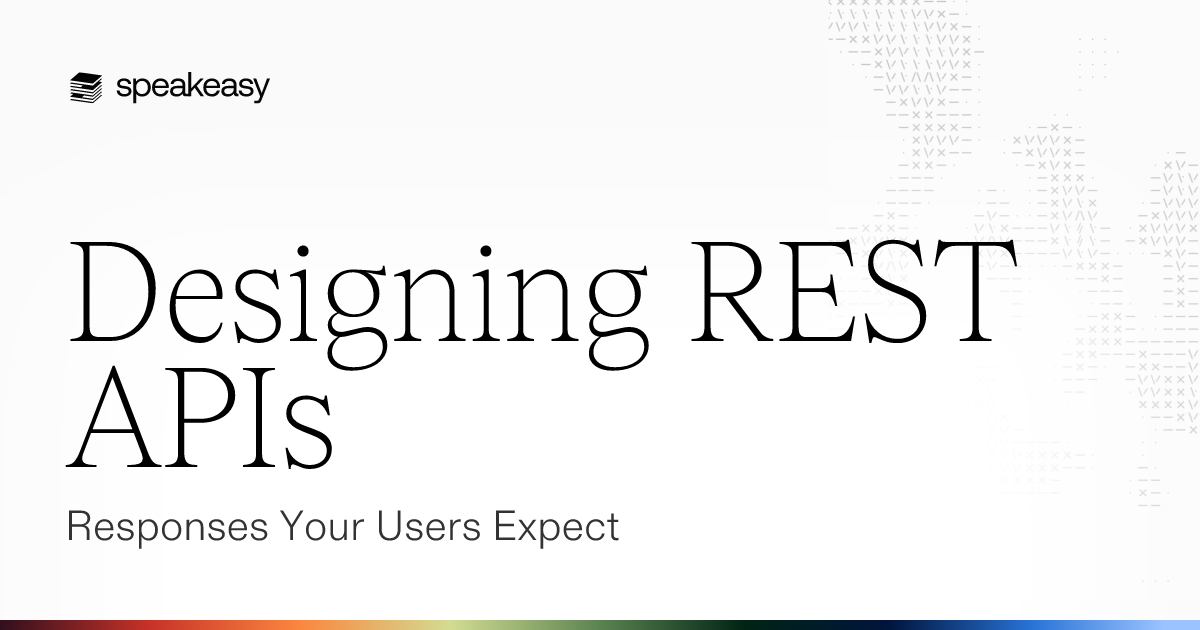 Designing REST APIs: Responses Your Users Expect | Speakeasy