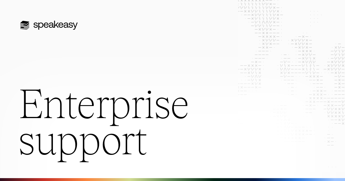 Enterprise support | Speakeasy
