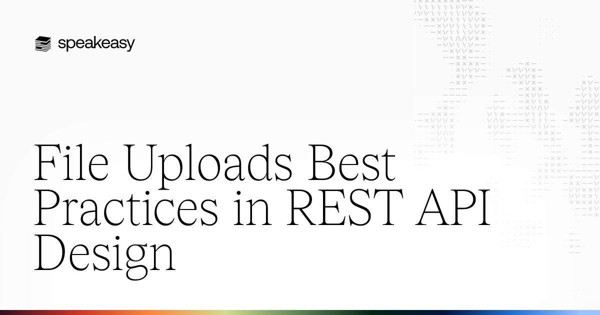 File Uploads Best Practices in REST API Design | Speakeasy