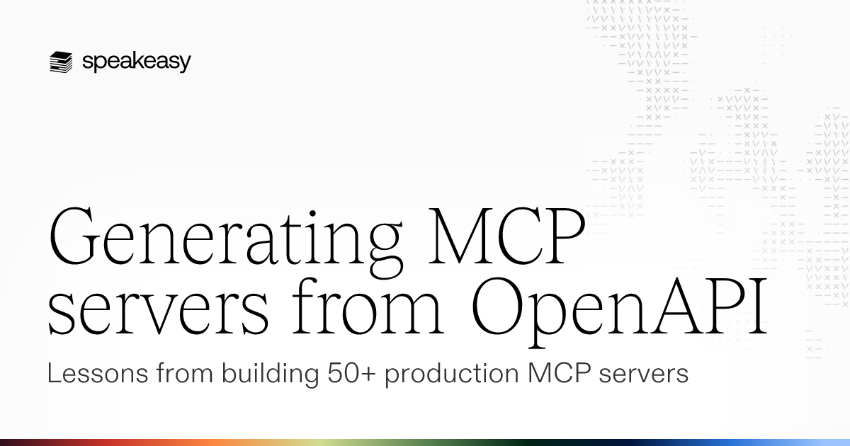 Generating MCP servers from OpenAPI: Lessons from building 50+ production MCP servers | Speakeasy