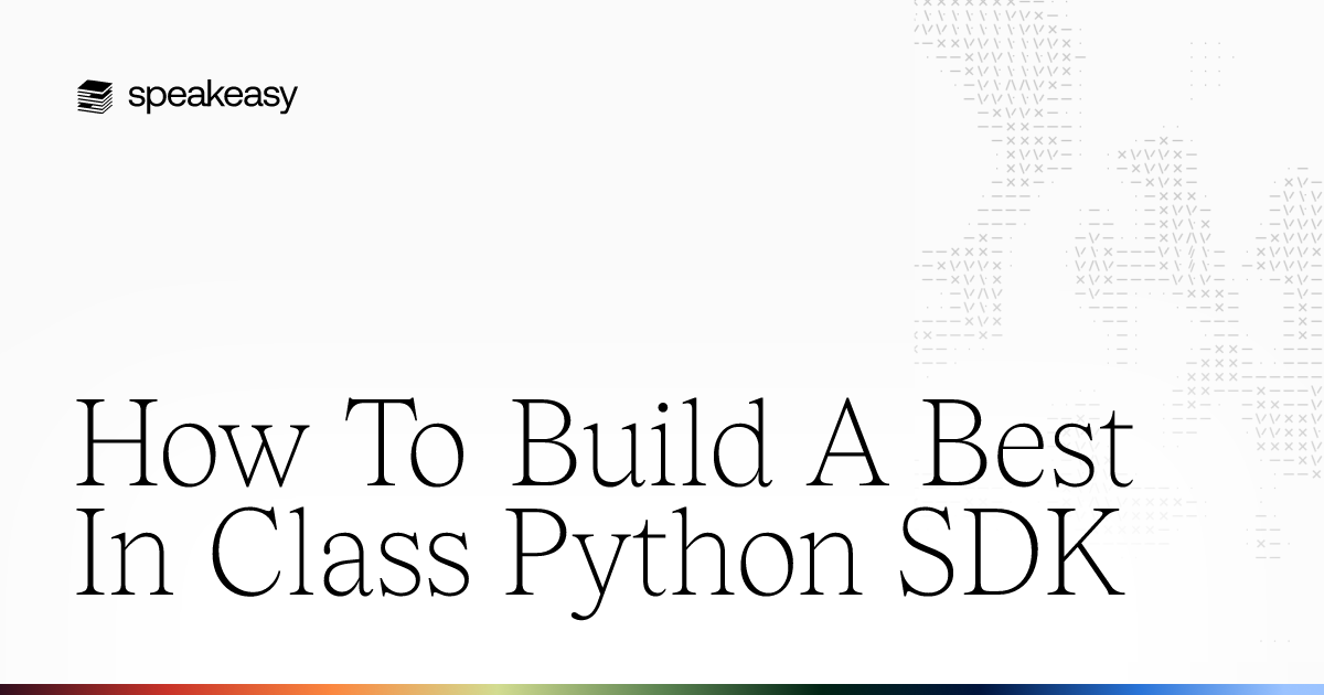 How To Build A Best In Class Python Sdk Speakeasy