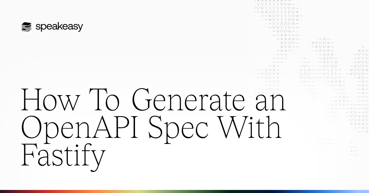 How To Generate an OpenAPI Spec With Fastify | Speakeasy