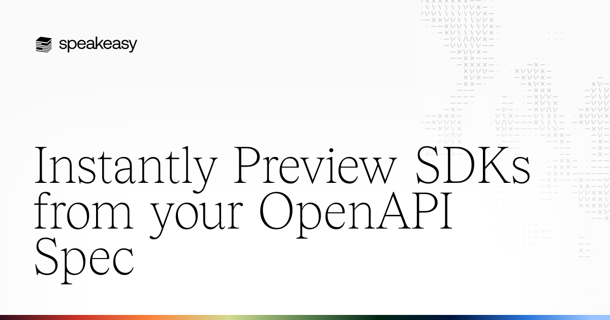 Instantly Preview SDKs from your OpenAPI Spec | Speakeasy