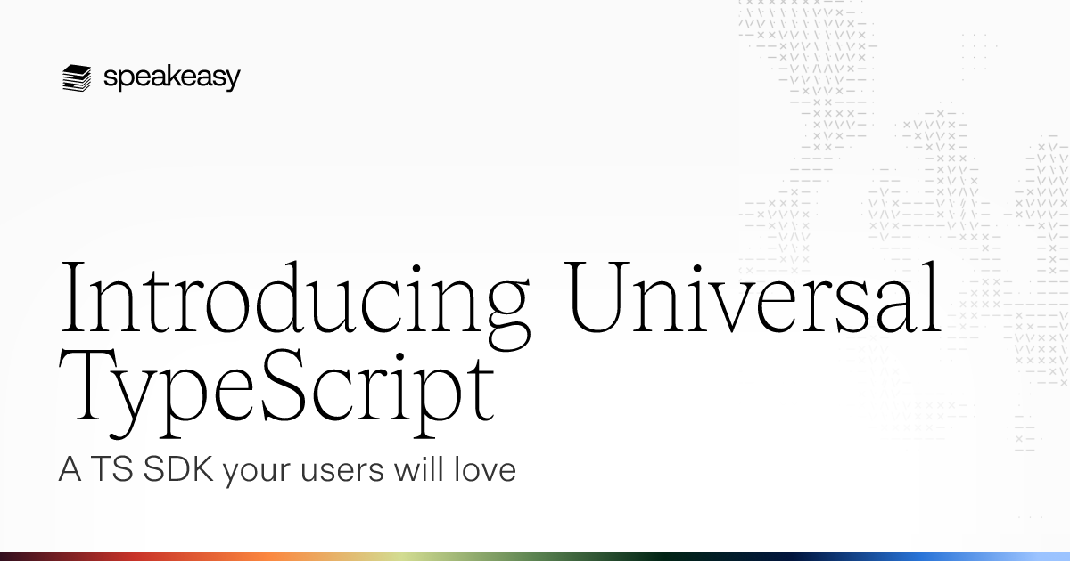 Introducing Universal TypeScript: A TS SDK your users will love | Speakeasy