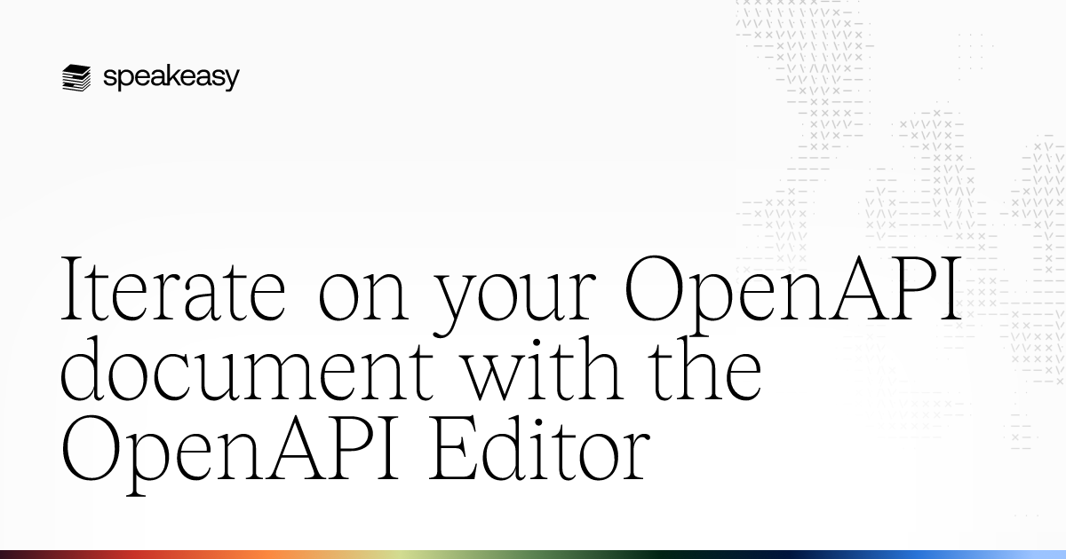 Iterate on your OpenAPI document with the OpenAPI Editor | Speakeasy