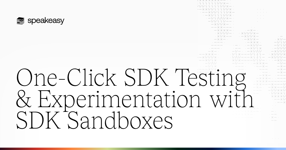 One-Click SDK Testing & Experimentation with SDK Sandboxes | Speakeasy
