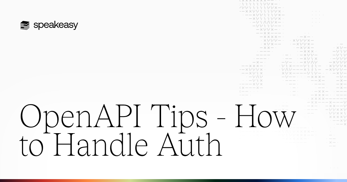 OpenAPI Tips - How to Handle Auth | Speakeasy