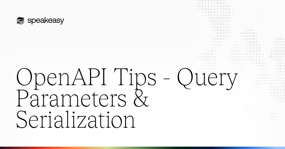 OpenAPI Tips - Query Parameters & Serialization | Speakeasy