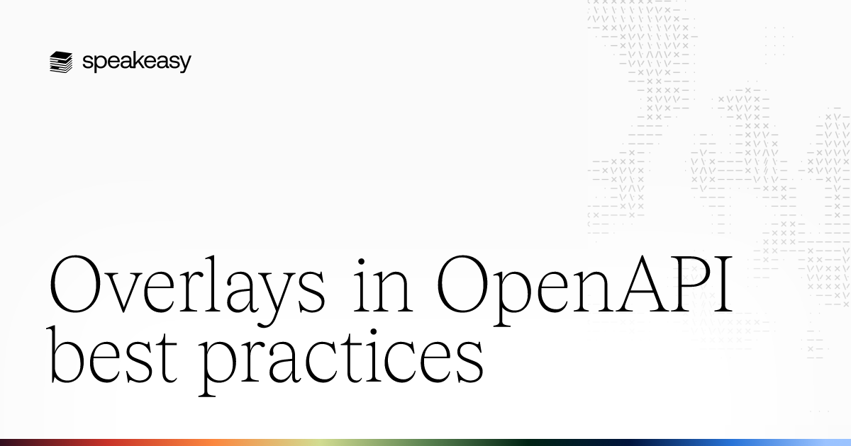 Overlays in OpenAPI best practices | Speakeasy