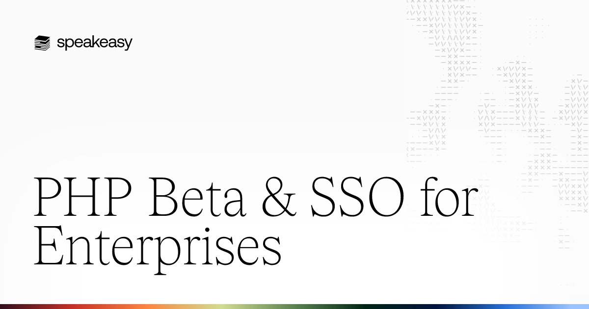 PHP Beta & SSO for Enterprises | Speakeasy