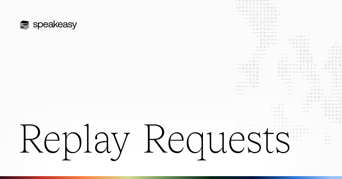 Replay Requests | Speakeasy