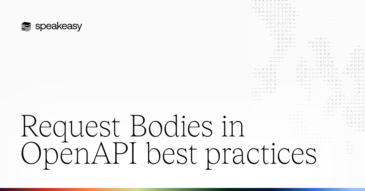 Request Bodies in OpenAPI best practices | Speakeasy
