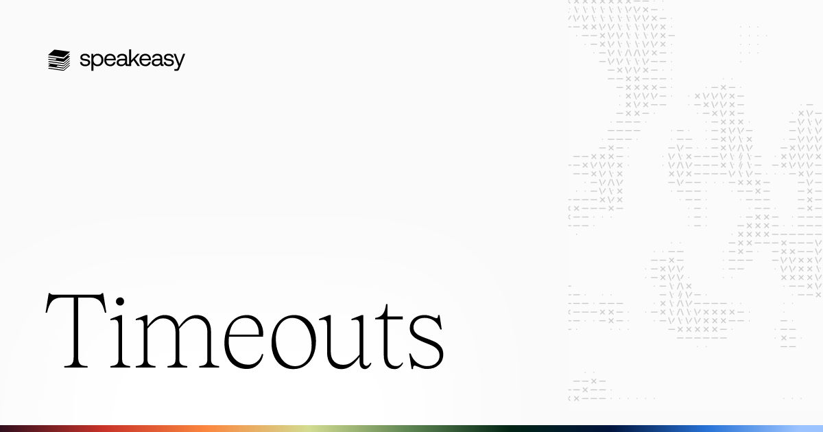 Timeouts | Speakeasy