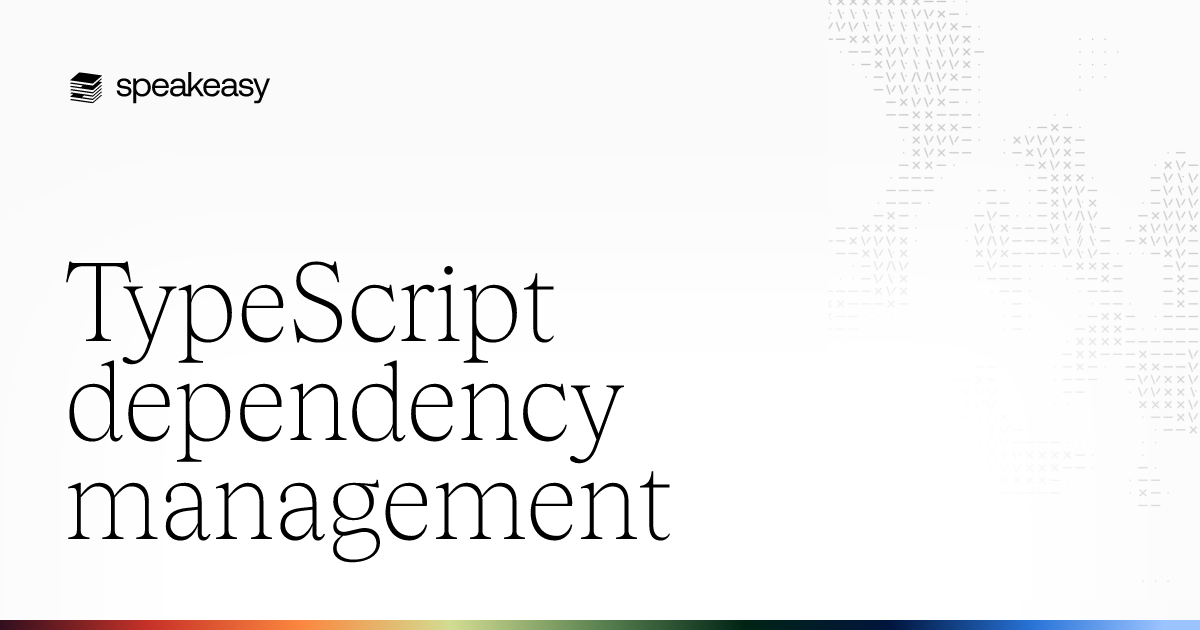 TypeScript dependency management | Speakeasy
