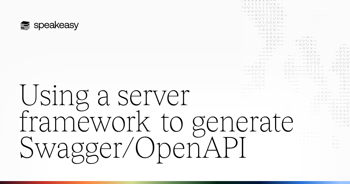 Using A Server Framework To Generate Swaggeropenapi Speakeasy