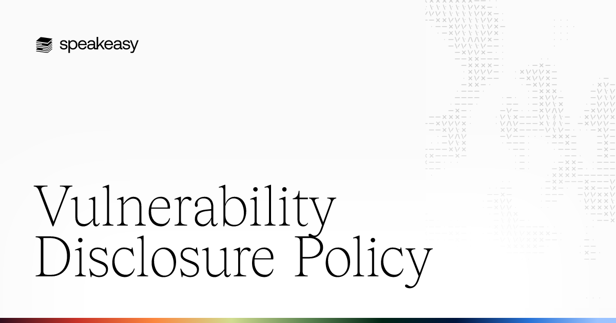 Vulnerability Disclosure Policy | Speakeasy