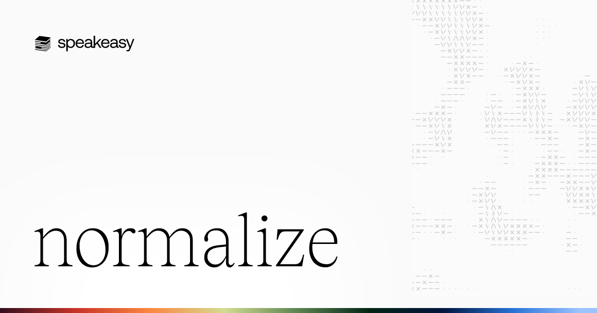 normalize | Speakeasy